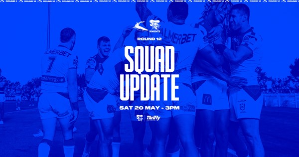 Sharks v Knights Round 12 NRL Squad Update | Knights